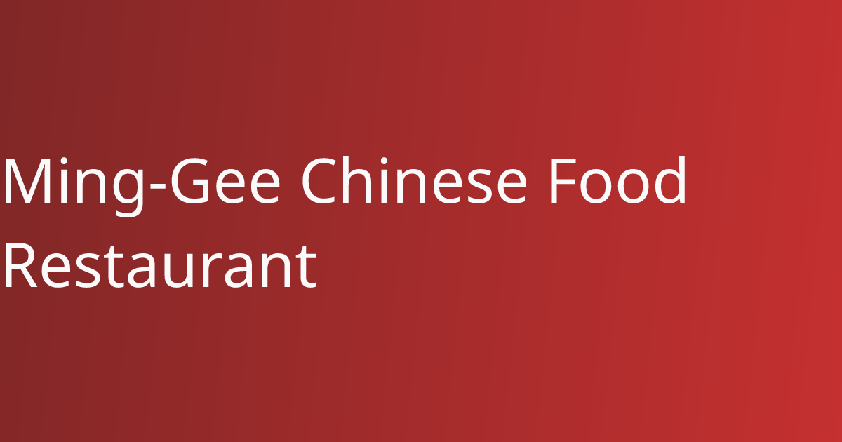 Best Chinese in Glendale, AZ | Ming-Gee Chinese Food Restaurant | Order ...